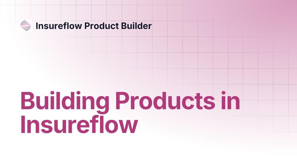 Building Products in Insureflow | Insureflow Product Builder