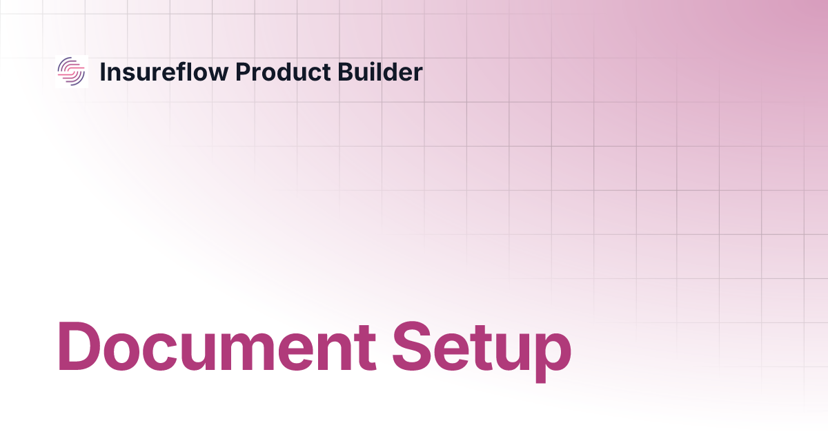Document Setup | Insureflow Product Builder