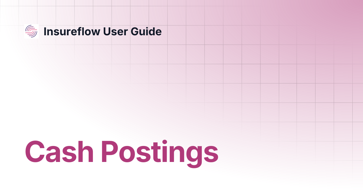 Cash Postings | Insureflow User Guide