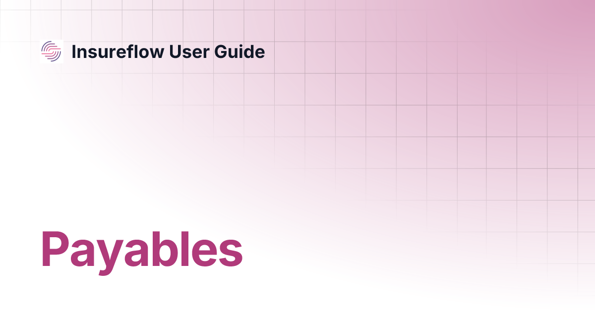 Payables | Insureflow User Guide