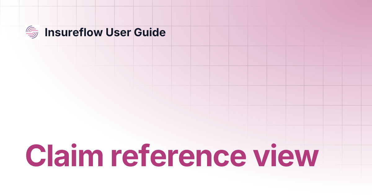Claim reference view | Insureflow User Guide