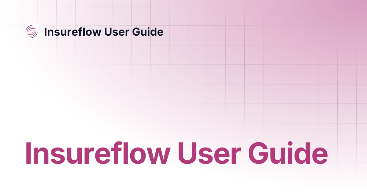 Insureflow User Guide | Insureflow User Guide